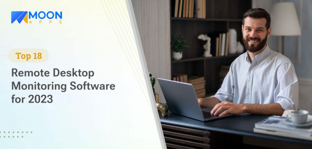 Top 18 Remote Desktop Monitoring Software for 2024