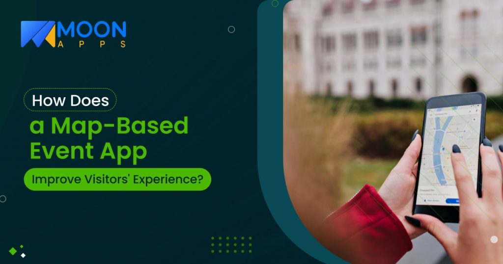 How Does a Map-Based Event App Improve Visitors' Experience?