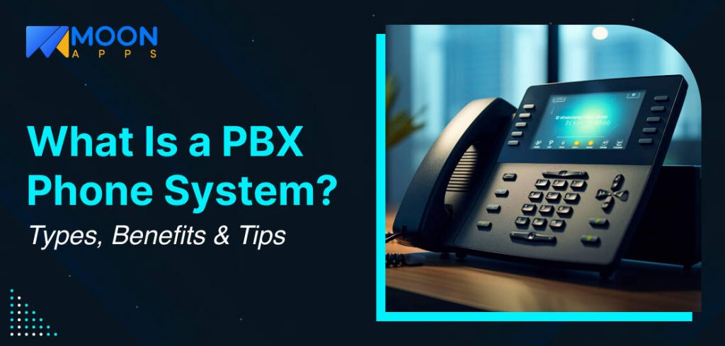 What Is a PBX Phone System? Types, Benefits & Tips